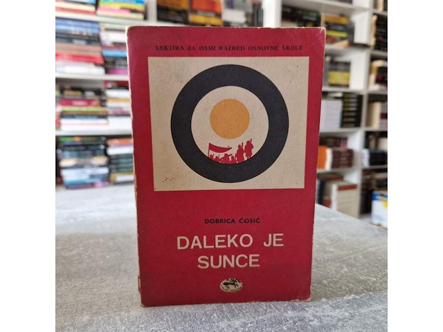 Daleko je sunce - Dobrica Ćosić