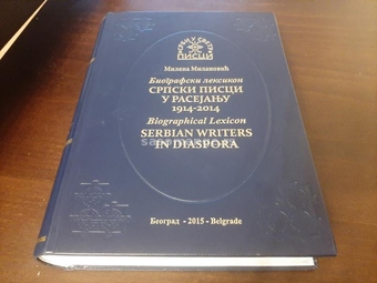Srpski pisci u rasejanju Serbian Writers in Diaspora 1914-2014 biografski leksikon biographical