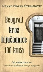 Beograd Kroz Ključaonice 100 Kuća Od Nenad Novak Stefanović PDF
