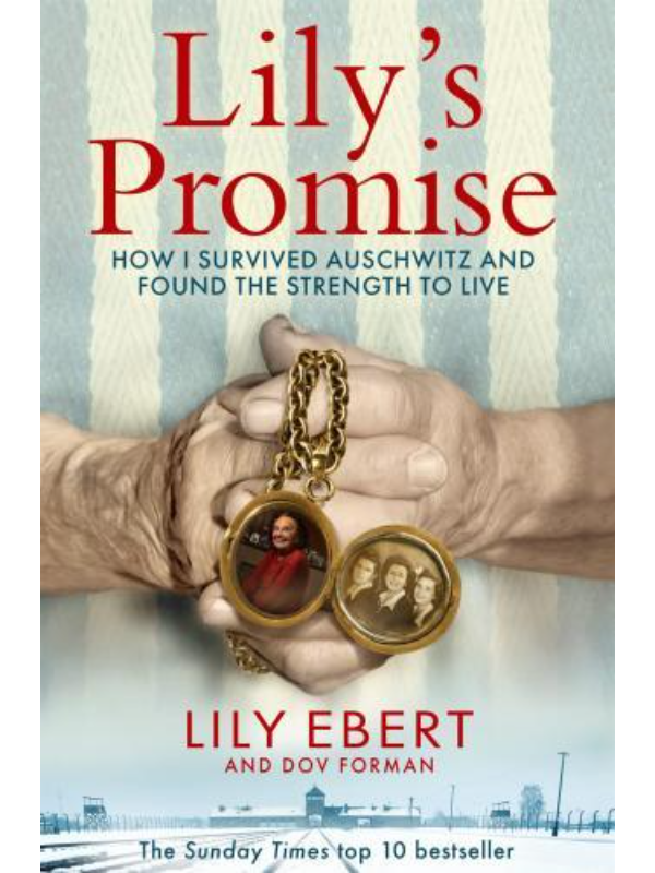 Lily’s Promise : How I Survived Auschwitz and Found the Strength to Live