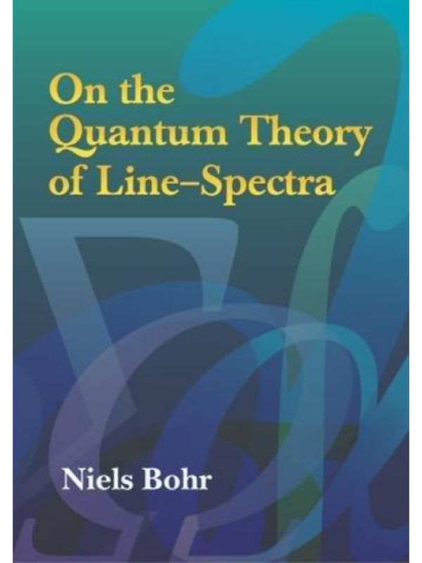 On the Quantum Theory of Line-Spectra (Dover Books on Physics)