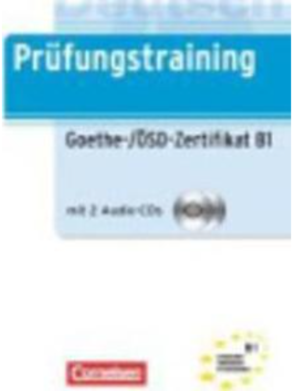 Prüfungstraining DaF: B1 – Goethe-/ÖSD-Zertifikat B1: Übungsbuch mit Lösungen und CD (Cornelsen – Prüfungstraining)