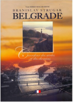 Belgrad: carrefour des siecles et des chemins / Beograd: raskrće vekova i puteva, francuski jezik