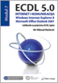 ECDL 5.0 Modul 7: Internet i komunikacija
Windows Internet Explorer 8
Microsoft Office Outlook 2007: Udžbenik za pripremu ECDL ispita