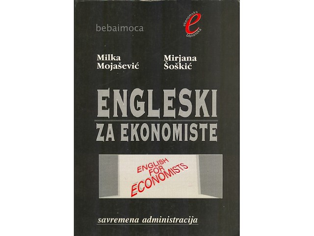 ENGLESKI ZA EKONOMISTE Milka Mojašević , Mirjana Šoškić