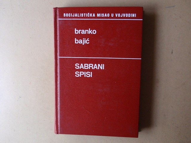 Branko Bajić - SABRANI SPISI