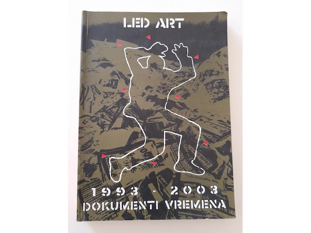 Led Art - Dokumenti vremena 1993-2003