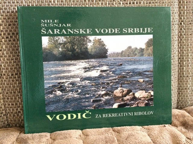 Šaranske vode Srbije : vodič za rekreativni ribolov / M