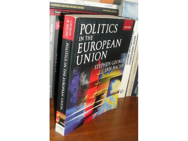 Politics in the European Union -George, Stephen, Bache