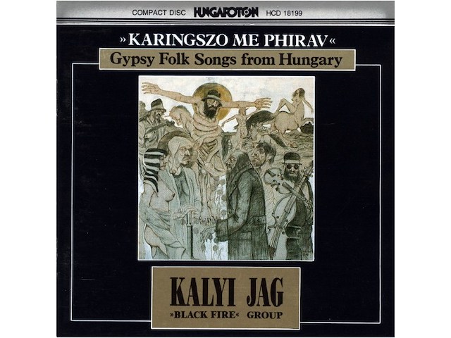 Kalyi Jag – Karingszo Me Phirav - Gypsy Folk Songs From