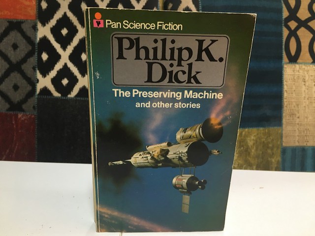 The Preserving Machine and other stories  Philip K.Dick