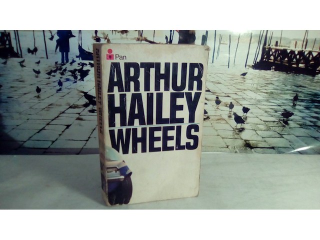 WHEELS   Arthur Hailey