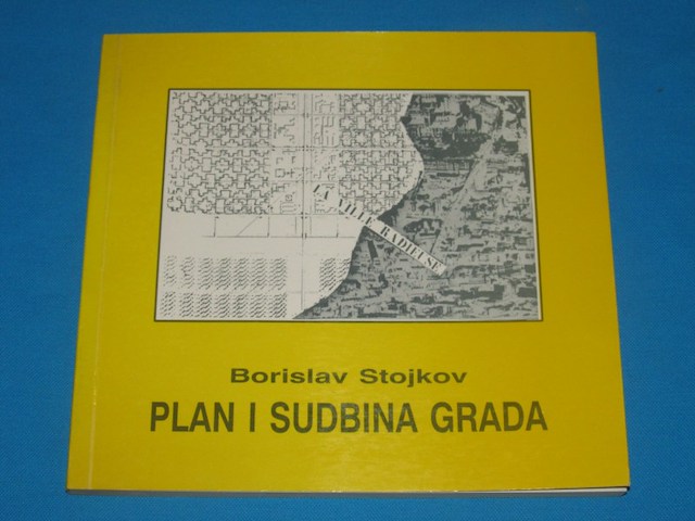 PLAN I SUDBINA GRADA Borislav Stojkov