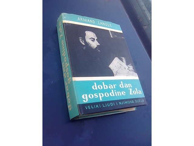 Dobar dan gospodine Zola - Armand Lanoux