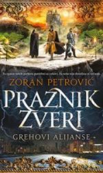 Praznik Zveri: Grehovi Alijanse Od Zoran Petrović