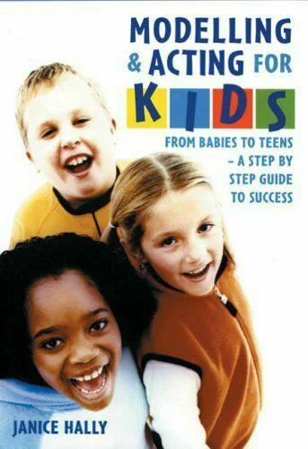 Modelling and Acting for Kids: A Step-by-step Guide to Success