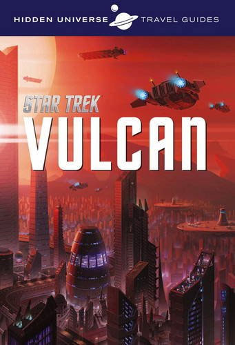 Hidden Universe Travel Guide: Star Trek: Vulcan
