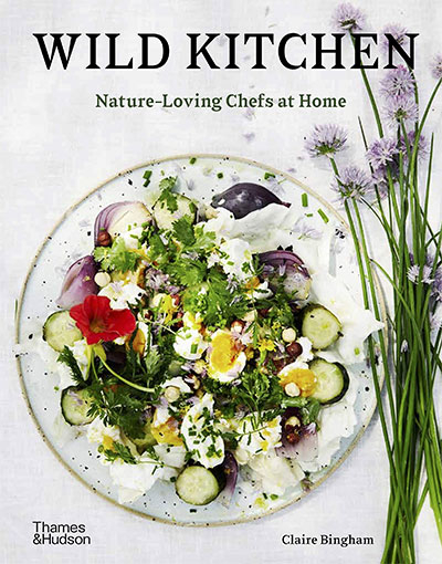 Wild Kitchen: Nature-Loving Chefs At Home