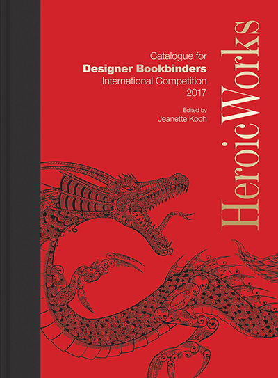 Heroic Works: Catalogue For Designer Bookbinders International Competition 2017