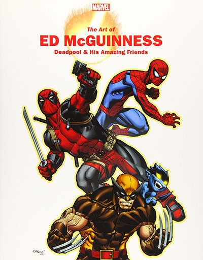 Marvel Monograph: The Art Of Ed Mcguinness - Deadpool & His Amazing Friends