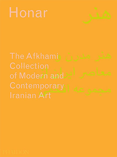 Honar: The Afkhami Collection Of Modern And Contemporary Iranian Art