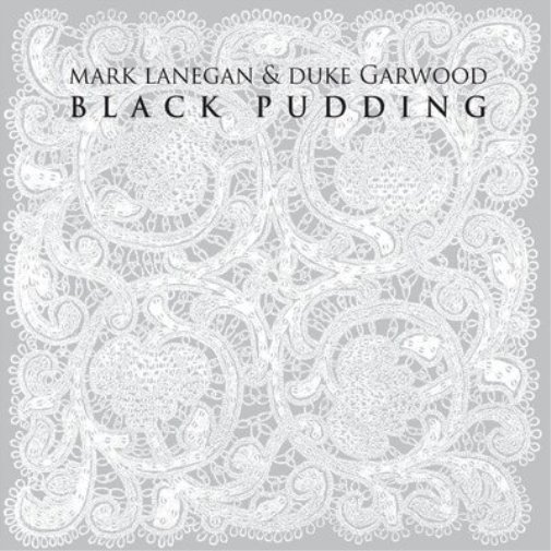 Lanegan, Mark & Duke Garw-Black Pudding