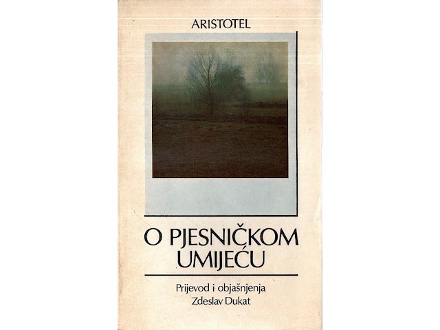 Aristotel - O PJESNIČKOM UMIJEĆU (prev. Zdeslav Dukat)