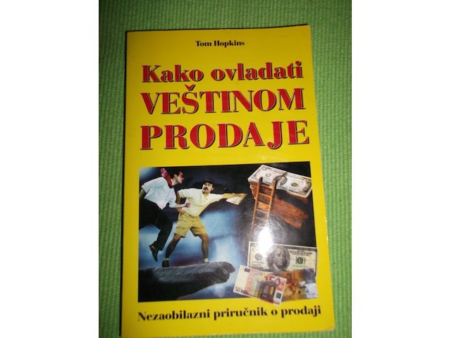 Kako ovladati veštinom prodaje - T.Hopkins - nova