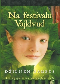 Trilogija Renesansni festivali: Na festivalu Vajldvud, II knjiga
