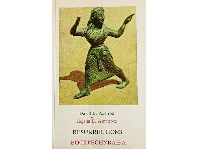 RESURRECTIONS David B. Axelrod