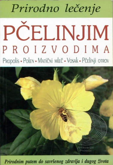 Lečenje pčelinjim proizvodima: propolis, polen, mlatični mleč, pčelinji vosak i pčelinji otrov
