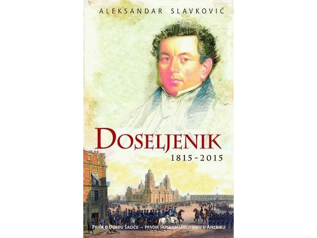 Doseljenik: 1815-2015 - Aleksandar Slavković