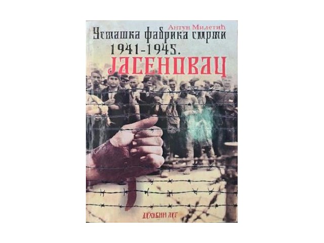 Jasenovac - ustaška fabrika smrti 1941 - 1945 - Antun M