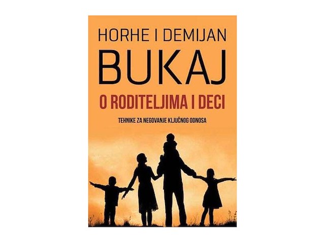 O roditeljima i deci - Horhe Bukaj
