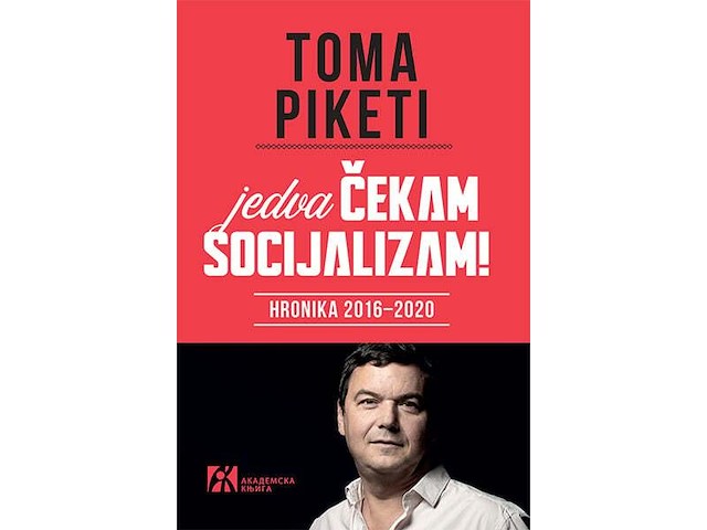 Jedva čekam socijalizam: Hronika 2016-2020 - Toma Piket