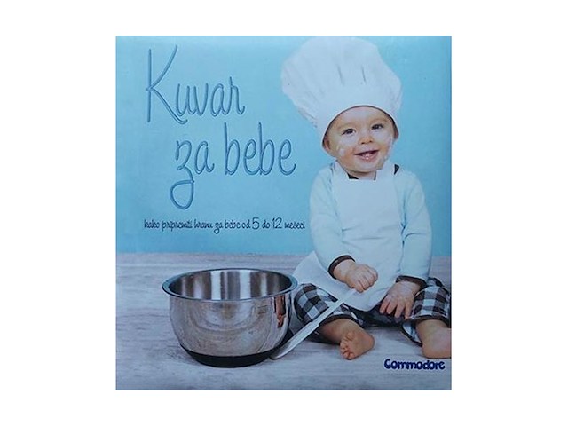 Kuvar za bebe: kako pripremiti hranu za bebe od 5 do 12