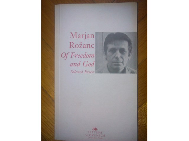 Marjan Rozanc - Of Freedom and God - Selected Essays