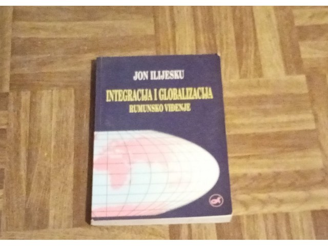 INTEGRACIJA I GLOBALIZACIJA -Jon Ilijesku