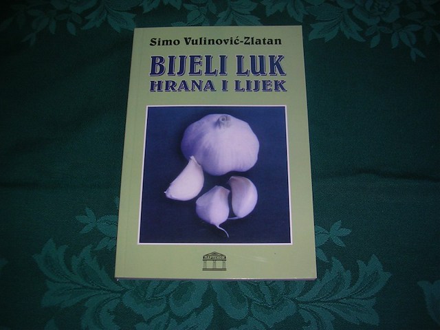 Bijeli Luk Hrana I Lijek - Simo Vulinovic Zlatan