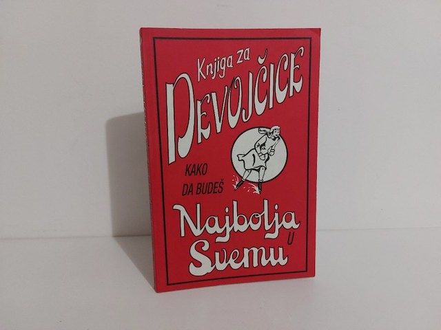 Knjiga za devojčice kako da budeš najbolja u svemu