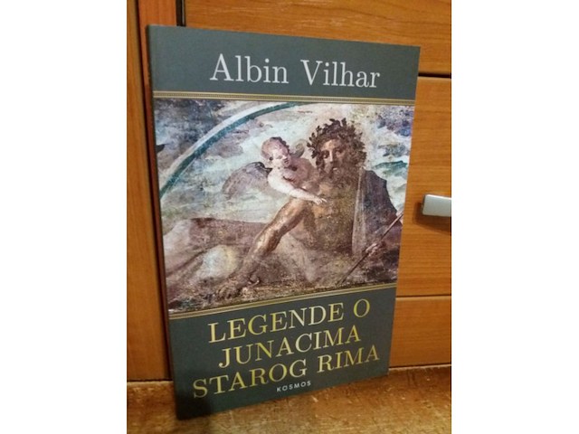 Legende o junacima starog Rima - Albin Vilhar
