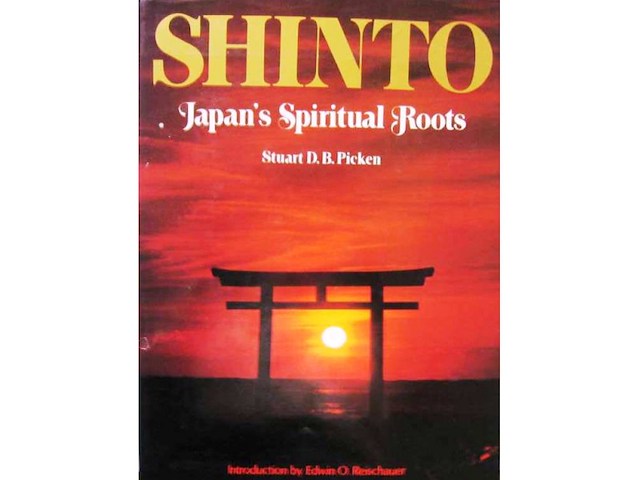 SHINTO Japans`s Spiritual Roots - Stuart D.B. Picken