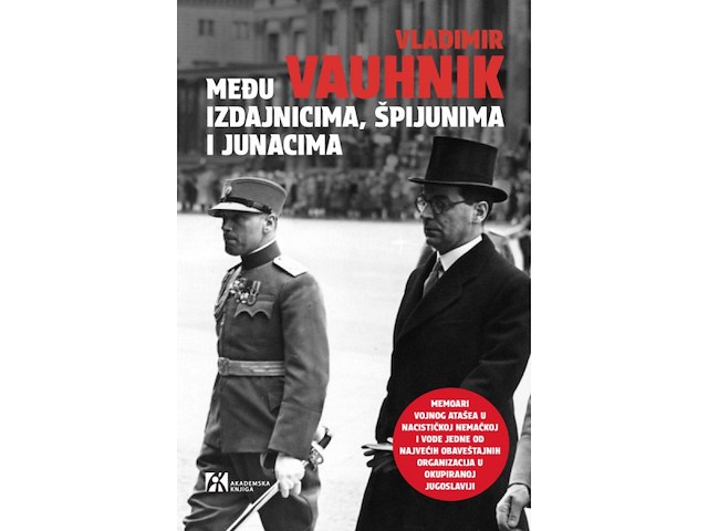 Vladimir Vauhnik Među izdajnicima, špijunima i junacima