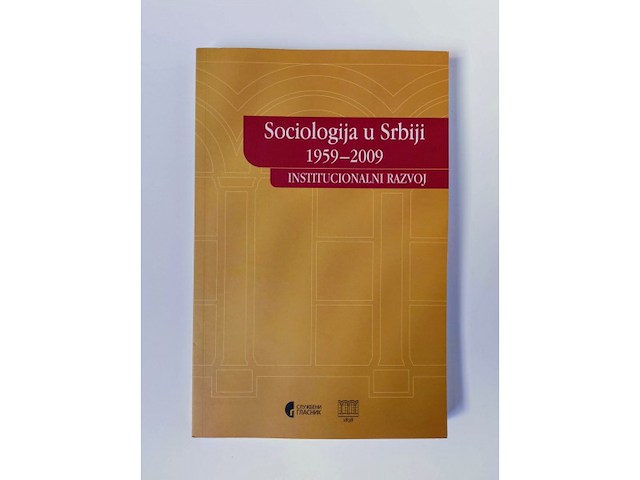 SOCIOLOGIJA U SRBIJI 1959 – 2009 institucionalni razvoj