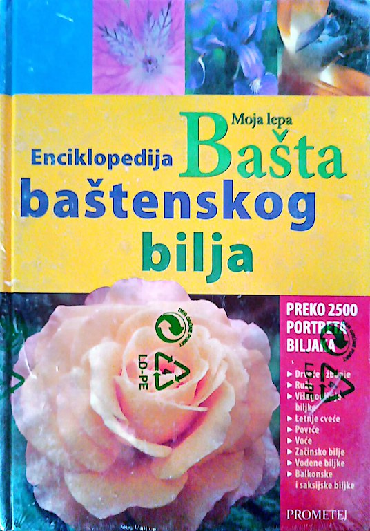 Moja lepa bašta: enciklopedija baštenskog bilja