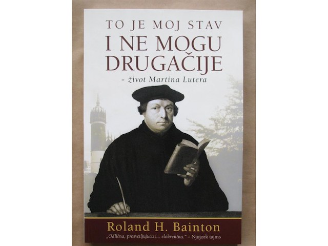 TO JE MOJ STAV I NE MOGU DRUGAČIJE (Roland H. Bainton)