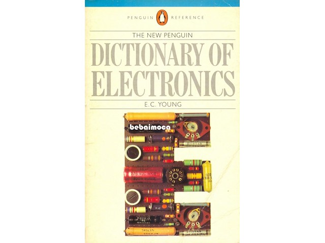 THE NEW PENGUIN DICTONARY OF ELECTRONICS - E. C. Young