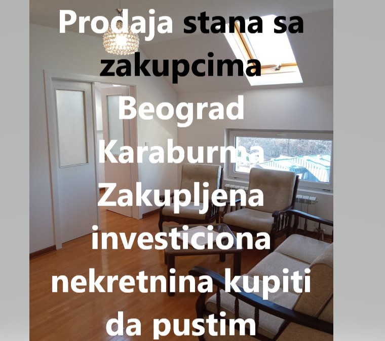 Prodaja stan sa postojećim zakupcem stanarima useljena nekretnina dok je pod zakupom Beograd Karaburma Danteova