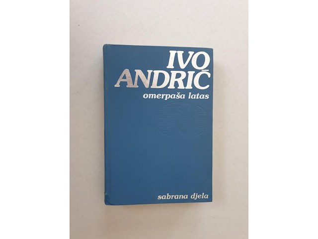 Ivo Andrić - Omerpaša latas