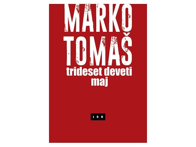 Trideset deveti maj - Marko Tomaš